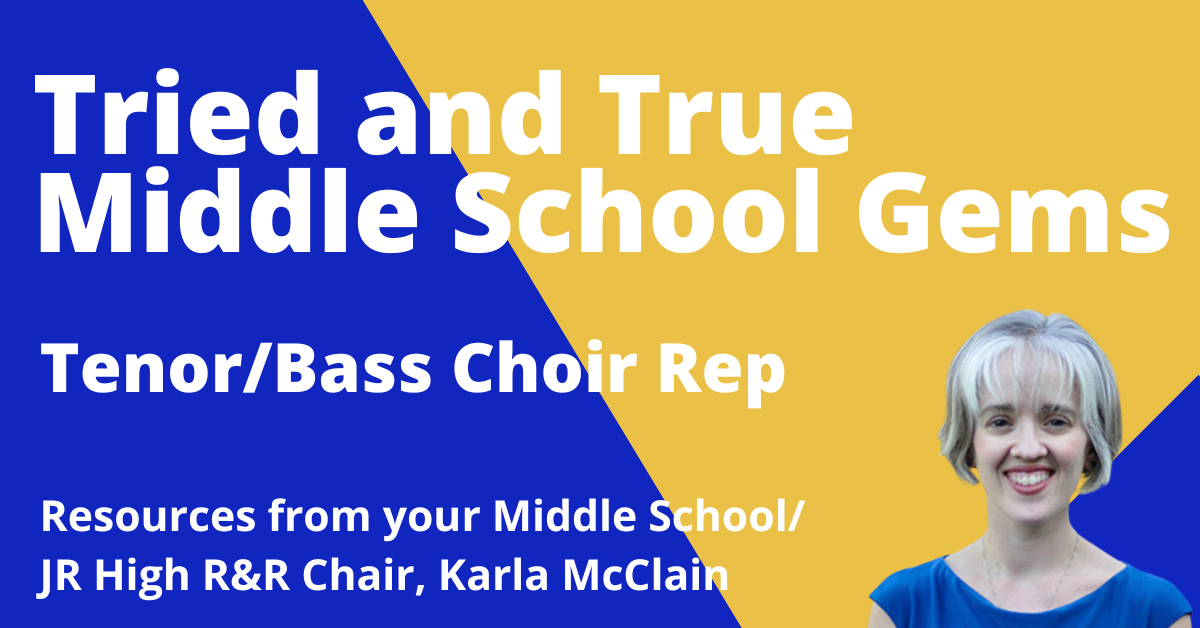 Tried and True Middle School Gems- Tenor Bass Voicing - ACDA East