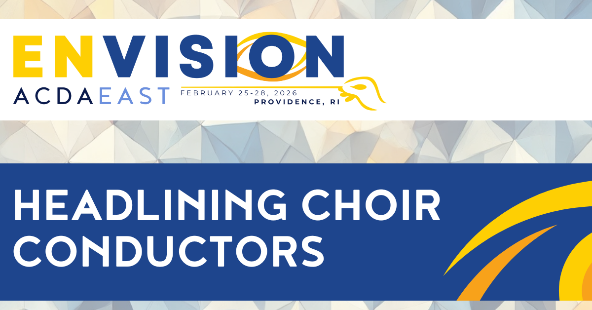 Headlining Choir Conductors - ACDA East